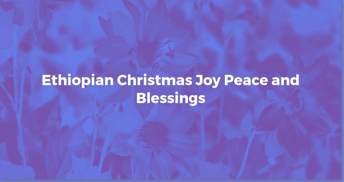 Ethiopian Christmas Wishes: Amharic Greetings & Traditions | WishesBirds