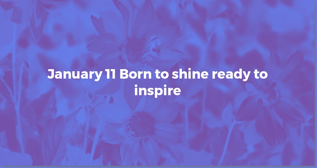 January 11 Birthday: Zodiac, Personality & Famous People | WishesBirds