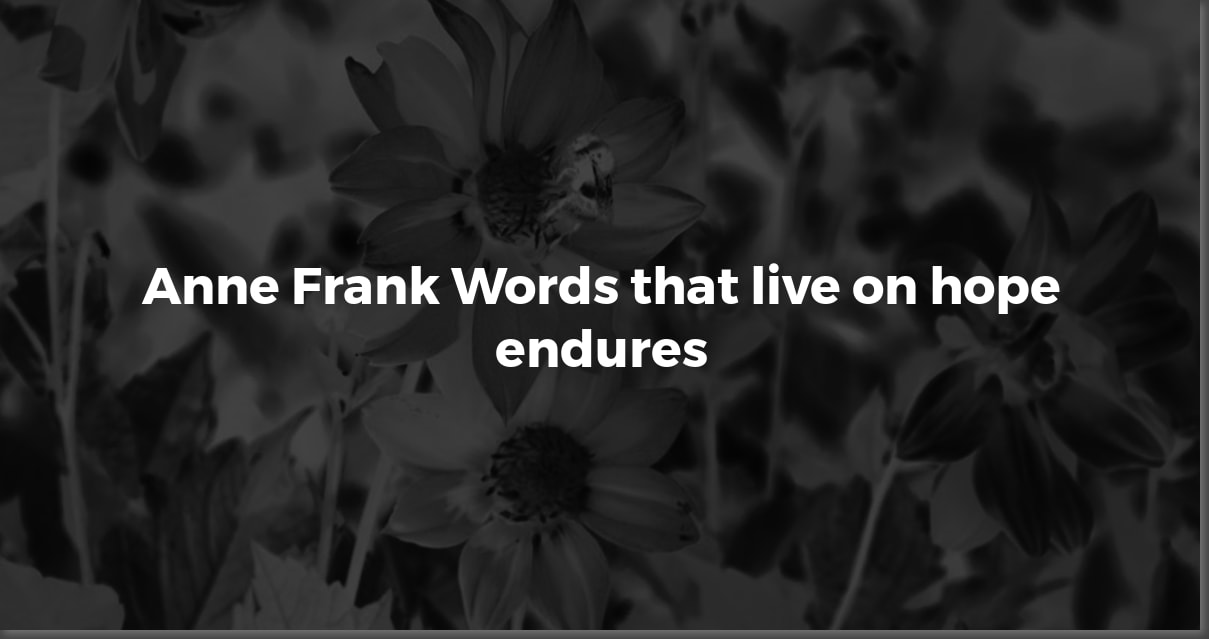 Anne Frank Quotes: Hope, Resilience, and the Human Spirit | WishesBirds