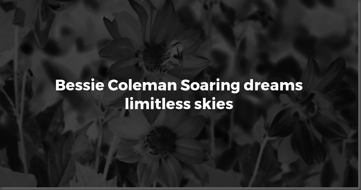 Bessie Coleman Quotes: Inspiring Words from the Aviation Pioneer ...